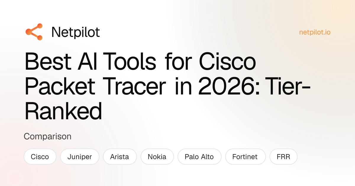 Best AI Tools for Cisco Packet Tracer in 2026: Tier-Ranked | NetPilot Blog